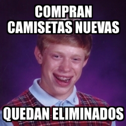 Meme Bad Luck Brian - Compran camisetas nuevas Quedan eliminados - 25238543