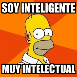 Meme Homer - SOY INTELIGENTE MUY INTELECTUAL - 25257648