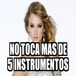 Meme Personalizado - no toca mas de 5 instrumentos - 25266256
