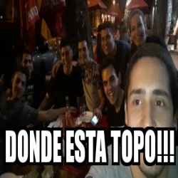 Meme Personalizado - Donde esta topo!!! - 25267435