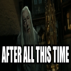 Meme Personalizado - after all this time - 25033967