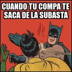 Meme Batman slaps Robin - cuando tu compa te saca de la subasta - 25311367