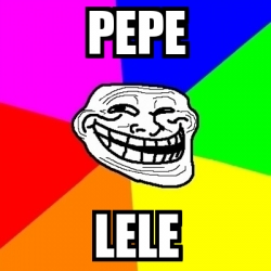 Meme Troll - pepe lele - 25362865