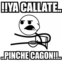 Meme Cereal Guy - !!YA CALLATE.. ..PINCHE CAGON!!.. - 25367105