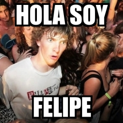 Meme Sudden Realization Ralph - Hola soy Felipe - 25380078