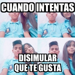 Meme Personalizado - Cuando intentas disimular que te gusta - 25391889