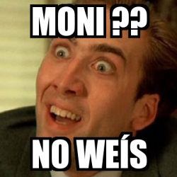 Meme No me digas - moni ?? no weÃ­s - 25408116