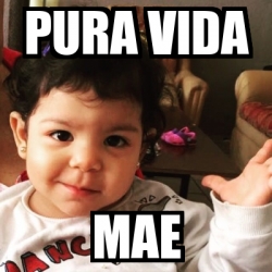 Meme Personalizado - Pura Vida MAE - 25416713