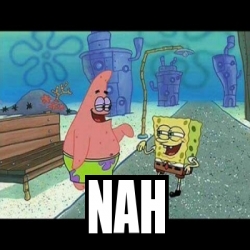 Meme Personalizado - nah - 25427289