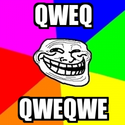 Meme Troll - qweq qweqwe - 25454237