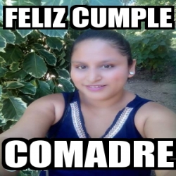 Meme Personalizado - feliz cumple comadre - 25459678