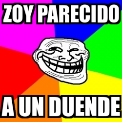 Meme Troll - ZOY PARECIDO A UN DUENDE - 25492385