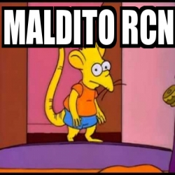Meme Personalizado - maldito Rcn - 25510718