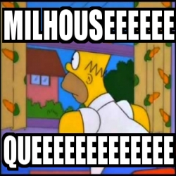 Meme Personalizado - Milhouseeeeee Queeeeeeeeeeeee - 25516094