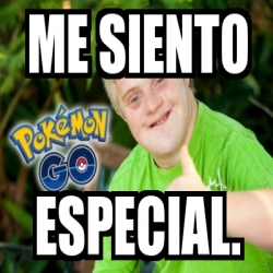 Meme Personalizado - me siento especial. - 25537524