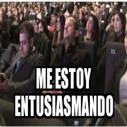 Meme Personalizado - Me estoy entusiasmando - 25564844