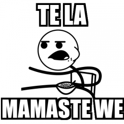 Meme Cereal Guy - Te la Mamaste we - 25583019
