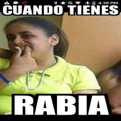 Meme Personalizado - Cuando tienes Rabia - 25666340