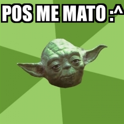Meme Yoda - pos me mato :^ - 25071666