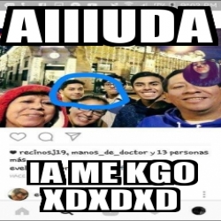 Meme Personalizado - Aiiiuda Ia me kgo xdxdxd - 25071940