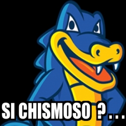 Meme Personalizado - Si chismoso ? . . . - 25073968