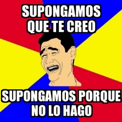 Meme Yao Ming - supongamos que te creo supongamos porque no lo hago ...