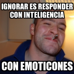 Meme Greg - ignorar es responder con inteligencia con emoticones - 25719738