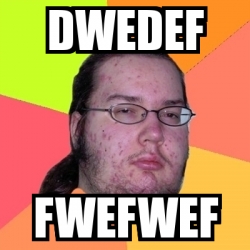 Meme Friki - dwedef fwefwef - 25735548