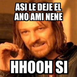 Meme Boromir - asi le deje el ano ami nene hhooh si - 25760414
