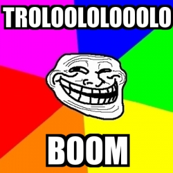 Meme Troll - Troloololooolo Boom - 25780876