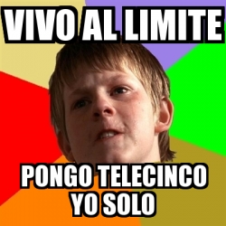 Meme Chico Malo - Vivo al limite Pongo telecinco yo solo - 25086584