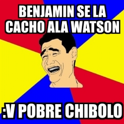 Meme Yao Ming - benjamin se la cacho ala watson :V pobre chibolo - 25831277