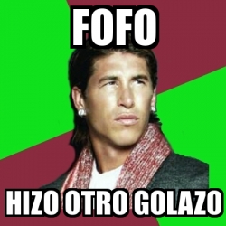 Meme Sergio Ramos - FOFO Hizo otro golazo - 25859355