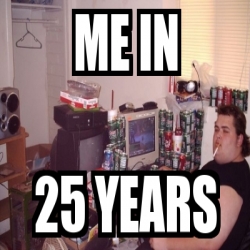 Meme Personalizado - ME in 25 years - 25094745