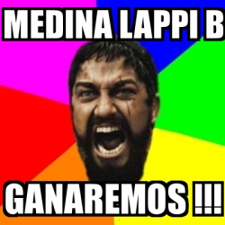 Meme Sparta - Medina LAPPI B Ganaremos !!! - 25924517
