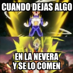 Meme Personalizado - Cuando dejas algo En la nevera y se lo comen ...
