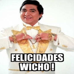 Meme Personalizado - Felicidades Wicho ! - 25976480