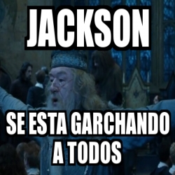Meme Personalizado - Jackson Se esta garchando a todos - 26105113