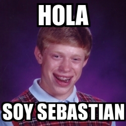 Meme Bad Luck Brian - hola soy sebastian - 26168684