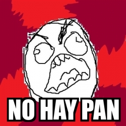Meme Rage FU - no hay pan - 26192147