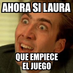 Meme No me digas - ahora si laura que empiece el juego - 26248153