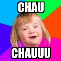 Meme Retard Girl - chau chauuu - 26307600