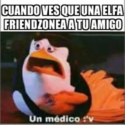 Meme Personalizado - Cuando ves que una elfa friendzonea a tu amigo ...