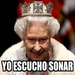 Meme Personalizado - yo escucho sonar - 26413824