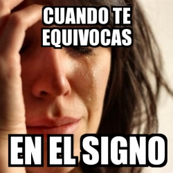 Meme Problems - Cuando te equivocas en el signo - 26431127