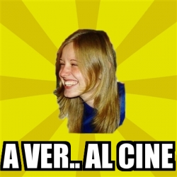 Meme Trologirl - A ver.. Al cine - 26590838