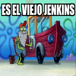 Meme Personalizado - Es el viejo jenkins - 26633161