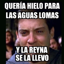 Meme crying peter parker - QuerÃ­a hielo para las aguas lomas Y la ...