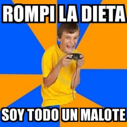 Meme Annoying Gamer Kid - rompi la dieta soy todo un malote - 26671165