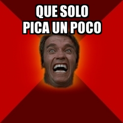 Meme Arnold - que solo pica un poco - 26745846